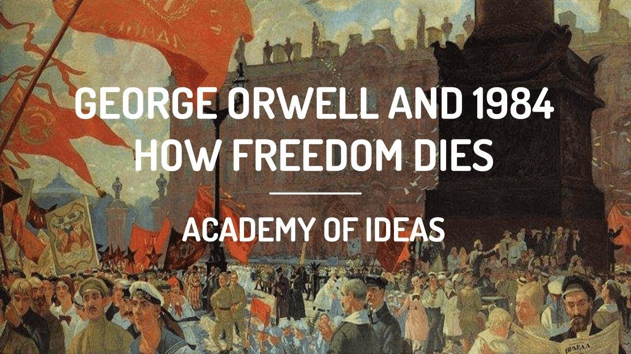 George Orwell and 1984: How Freedom Dies | The Unity Process