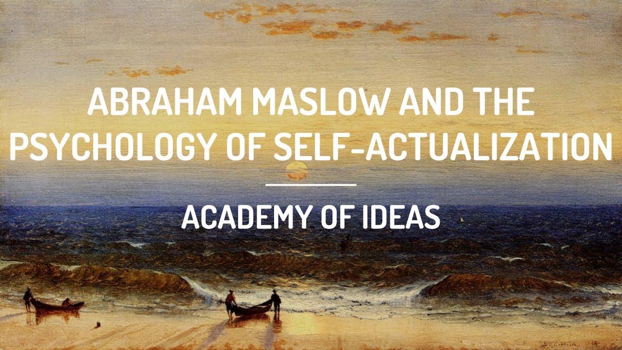 Abraham Maslow and the Psychology of Self-Actualization | The Unity Process
